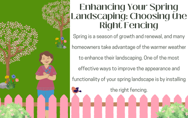 Enhancing Your Spring Landscaping: Choosing the Right Fencing